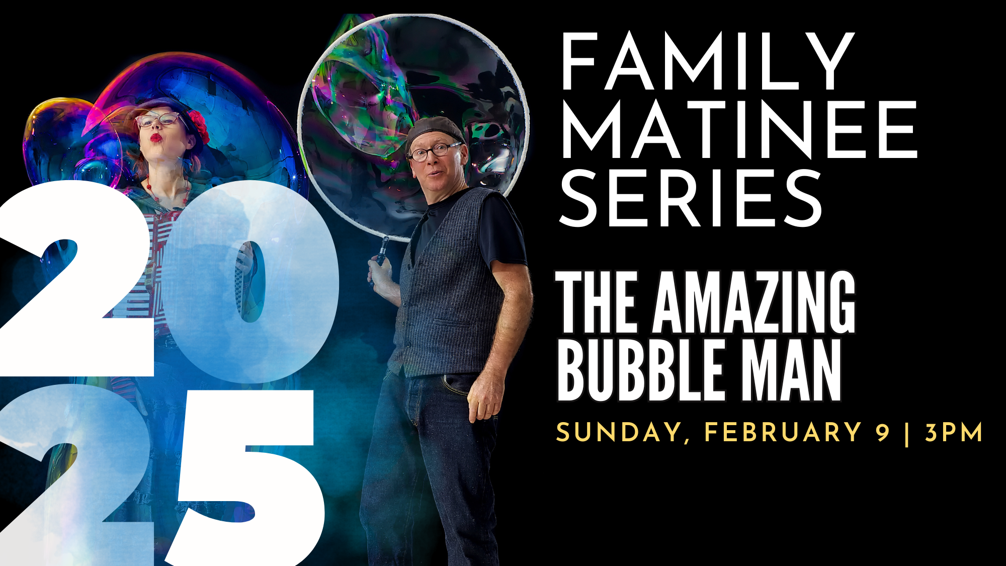 Family Matinee Series: The Amazing Bubble Man | Sherwood Center for the ...